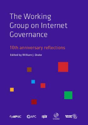 The Working Group on Internet Governance - 10th Anniversary Reflections ...